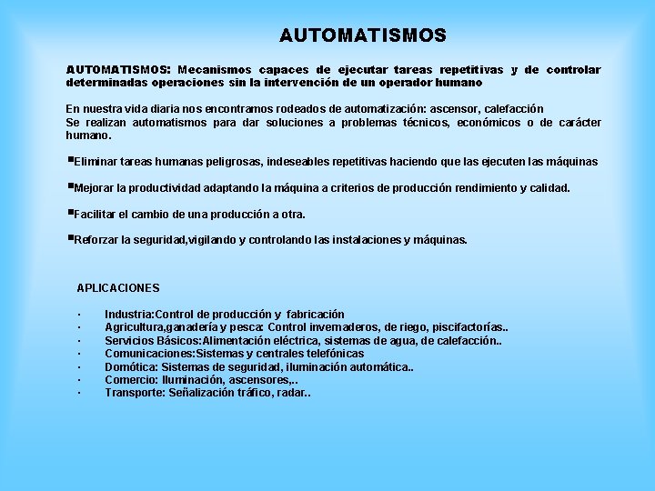 AUTOMATISMOS Mecanismos capaces de ejecutar tareas repetitivas y