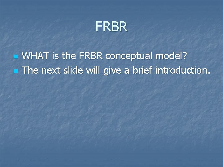 Basic Overview of FRBR RDA Why Who What