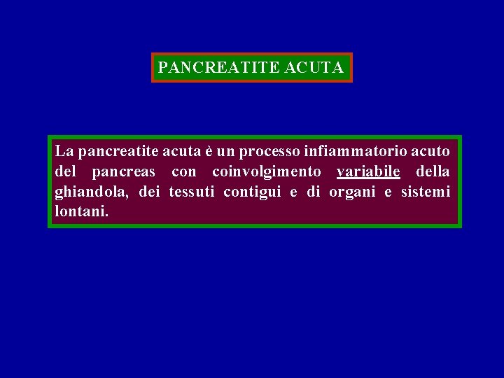PANCREATITE ACUTA La pancreatite acuta un processo infiammatorio