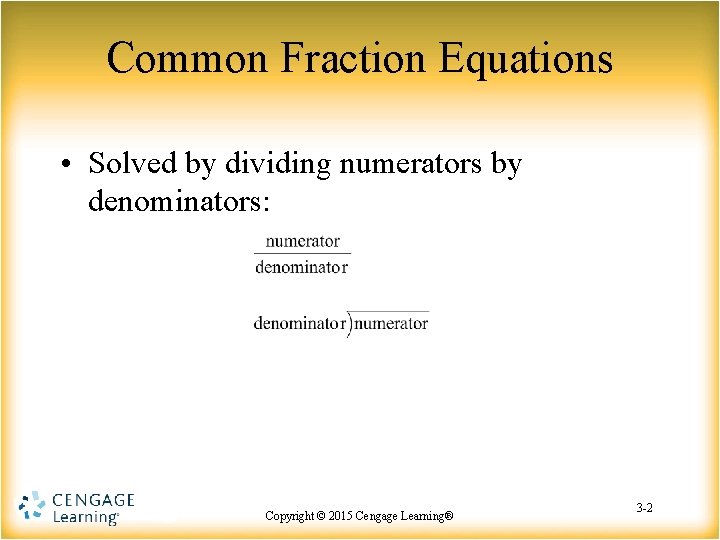 Chapter 3 Solving Common Fraction Equations Copyright 2015