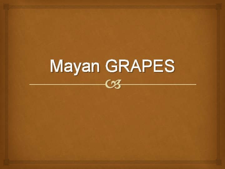Mayan GRAPES I The Mayan Civilization a Meso