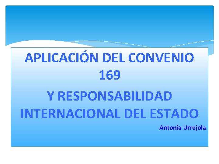APLICACIN DEL CONVENIO 169 Y RESPONSABILIDAD INTERNACIONAL DEL