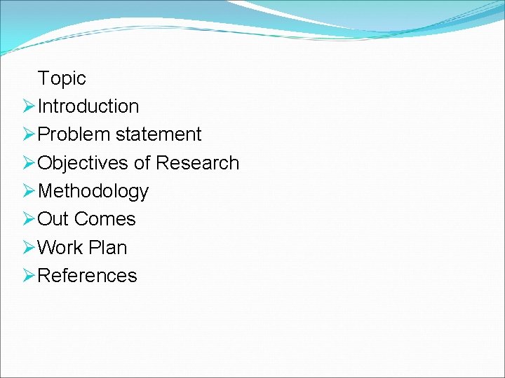 Topic Introduction Problem statement Objectives of Research Methodology