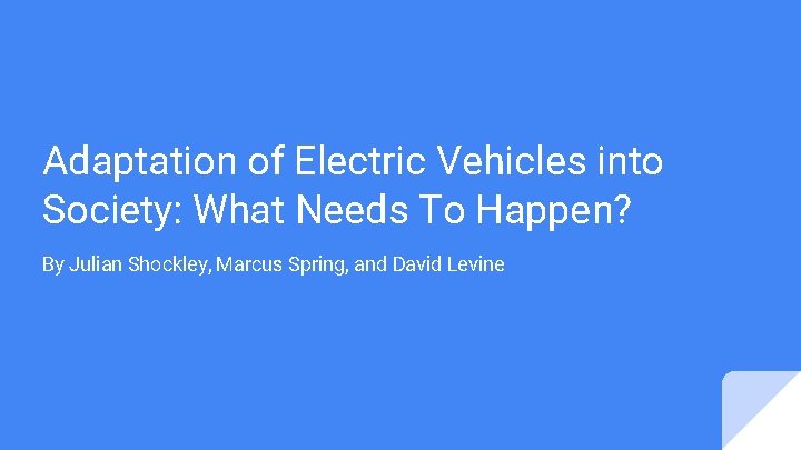 Adaptation of Electric Vehicles into Society What Needs