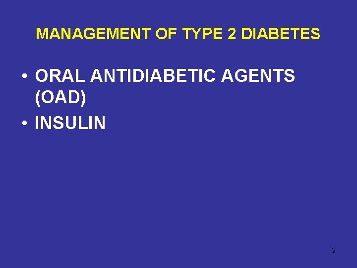 MANAGEMENT OF TYPE 2 DIABETES ORAL ANTIDIABETIC AGENTS