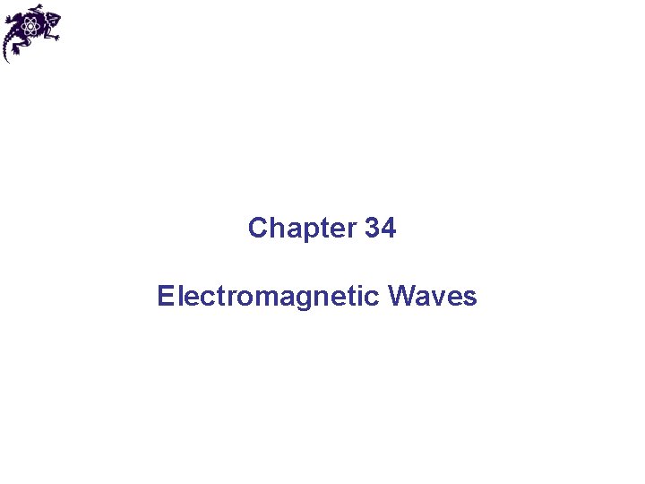 Chapter 34 Electromagnetic Waves Maxwells Theory Electricity and