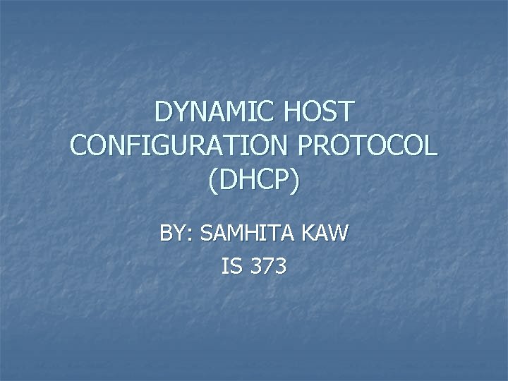DYNAMIC HOST CONFIGURATION PROTOCOL DHCP BY SAMHITA KAW