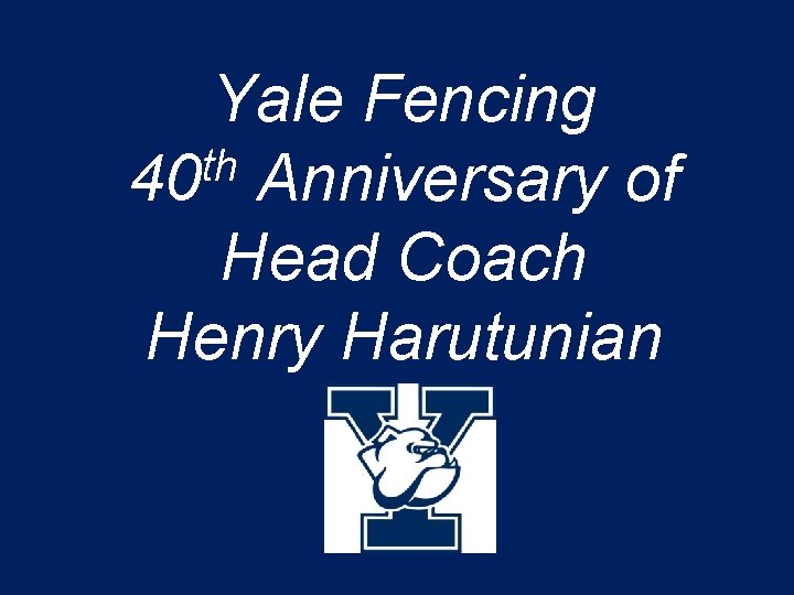 Yale Fencing th 40 Anniversary of Head Coach