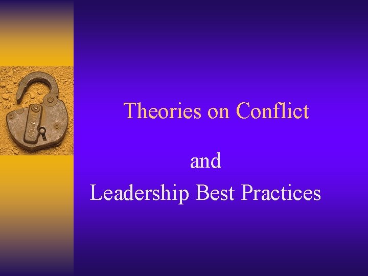 Theories on Conflict and Leadership Best Practices Developed