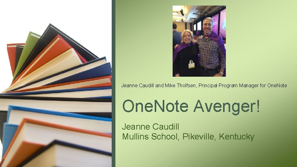 Jeanne Caudill and Mike Tholfsen Principal Program Manager