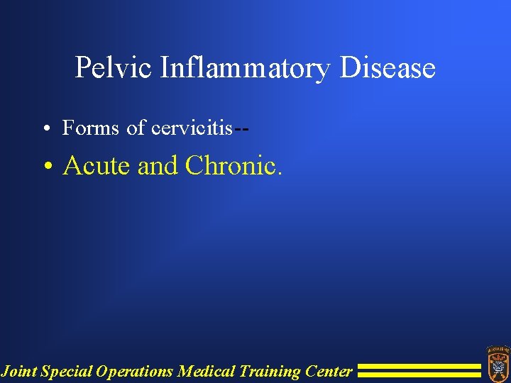 GYNECOLOGICAL INFECTIONS AND ABNORMALITIES Pelvic Inflammatory Disease ...