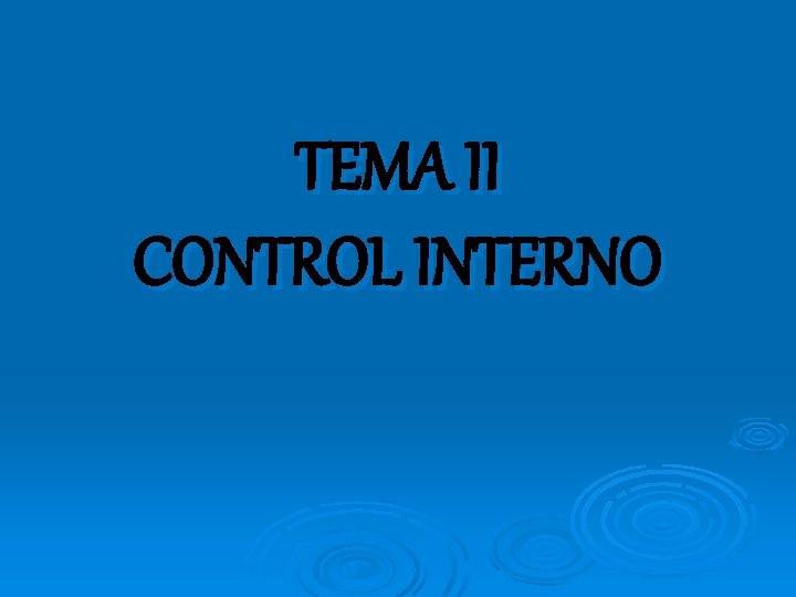 TEMA II CONTROL INTERNO CONTROL INTERNO CONCEPTO Es