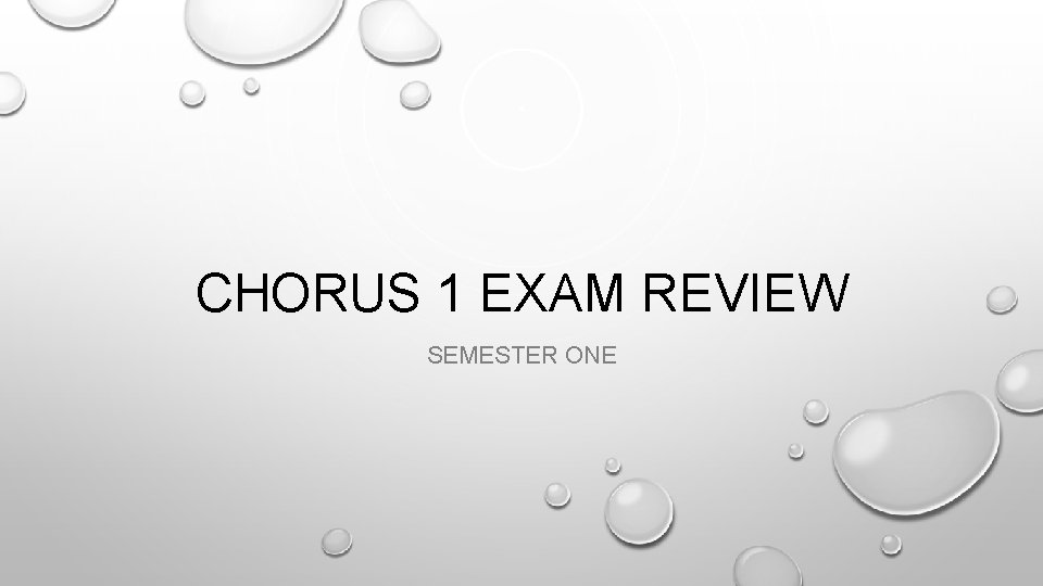CHORUS 1 EXAM REVIEW SEMESTER ONE UNIT 1