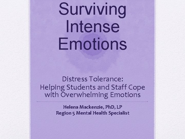 Surviving Intense Emotions Distress Tolerance Helping Students and