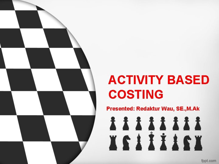 ACTIVITY BASED COSTING Presented Redaktur Wau SE M