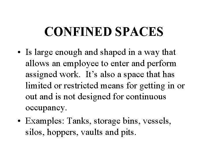 CONFINED SPACE OVERVIEW CONFINED SPACES Is large enough