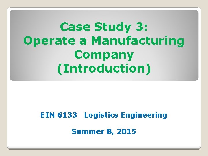 Case Study 3 Operate a Manufacturing Company Introduction