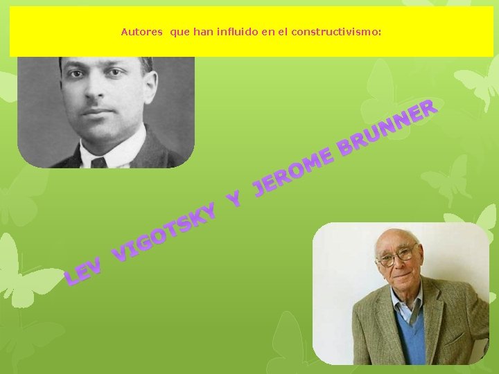 EL CONSTRUCTIVISMO DEFINICIN Autores que han influido en