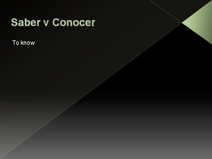 Saber v Conocer To know conjugations saber S