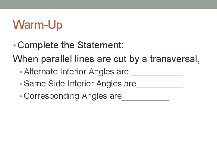 WarmUp Complete the Statement When parallel lines are