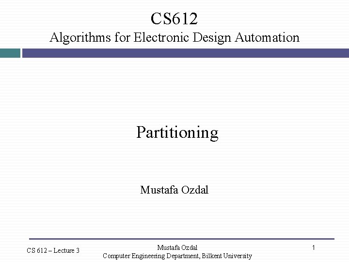 CS 612 Algorithms for Electronic Design Automation Partitioning