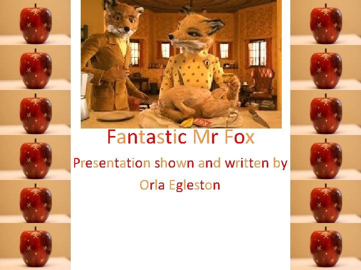 Fantastic Mr Fox Presentation shown and written by