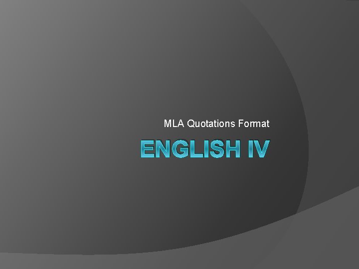 MLA Quotations Format ENGLISH IV English IV Bell