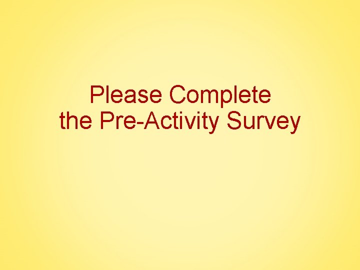 Please Complete the PreActivity Survey This activity is