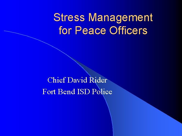 Stress Management for Peace Officers Chief David Rider