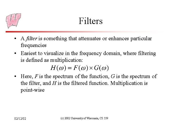 Filters A filter is something that attenuates or