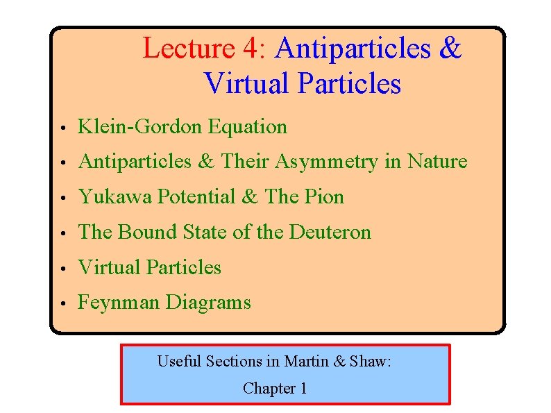 Lecture 4 Antiparticles Virtual Particles KleinGordon Equation ...