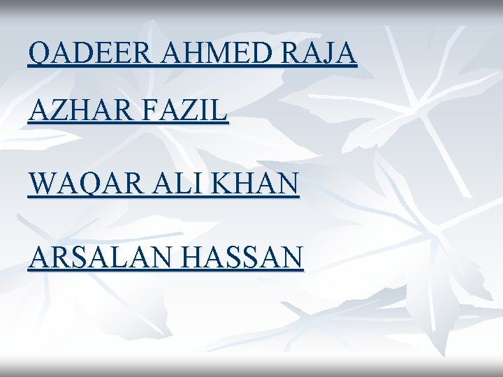 QADEER AHMED RAJA AZHAR FAZIL WAQAR ALI KHAN