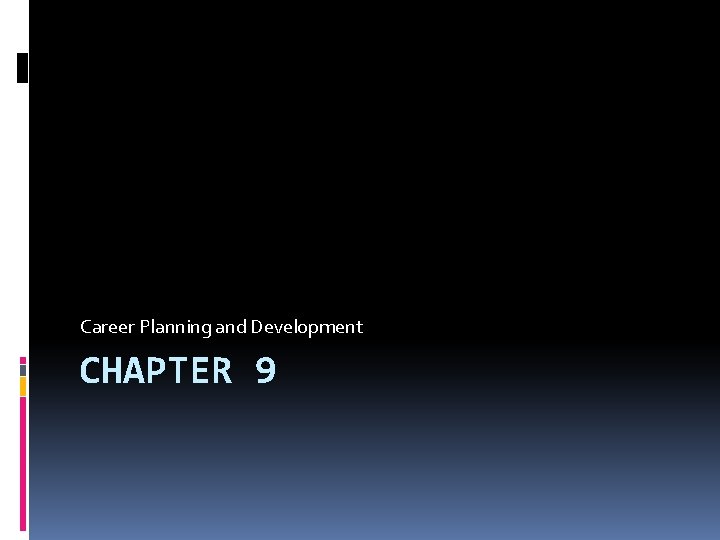Career Planning and Development CHAPTER 9 9 1