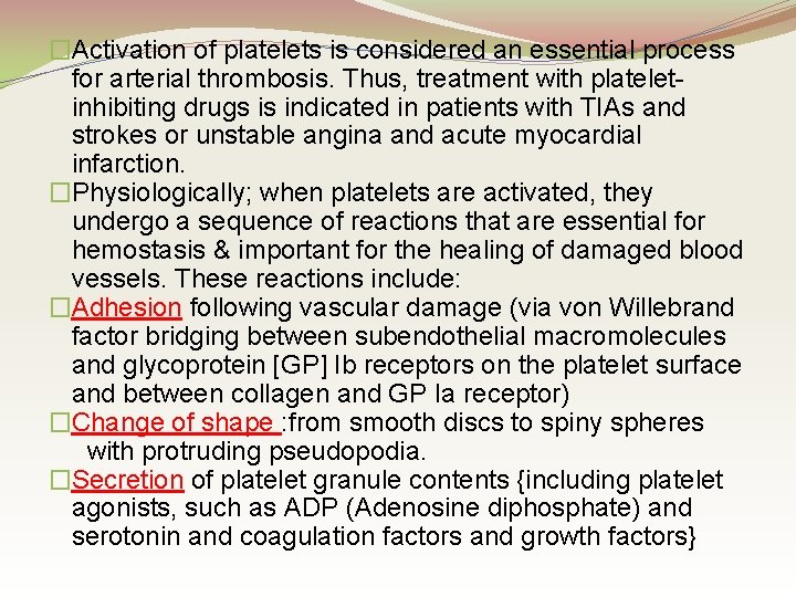 ANTIPLATELET DRUGS Activation of platelets is considered an