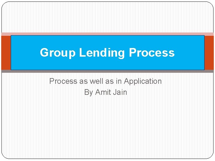 Group Lending Process as well as in Application
