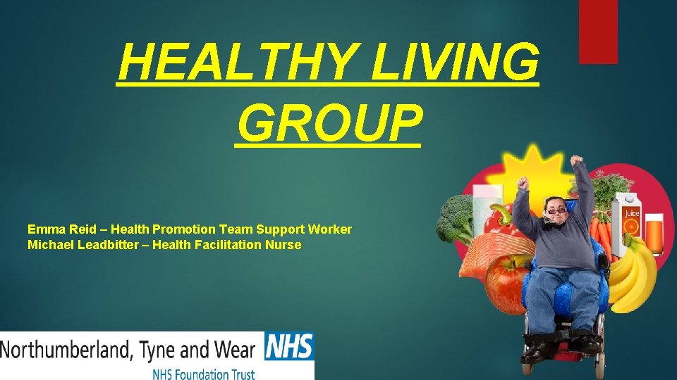 HEALTHY LIVING GROUP Emma Reid Health Promotion Team
