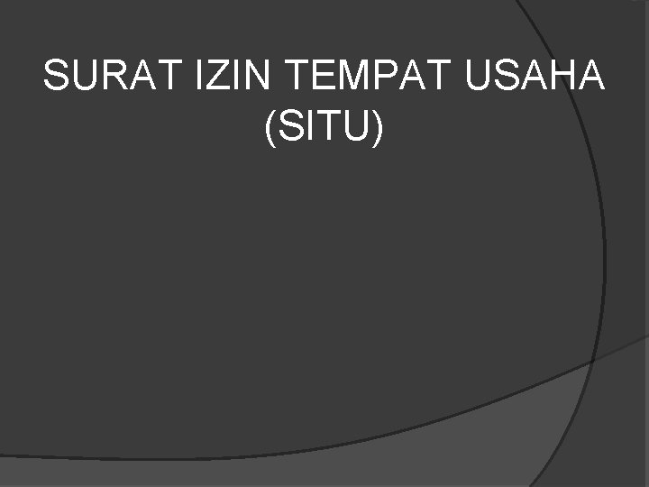 SURAT IZIN TEMPAT USAHA SITU Prosedur Pengurusan SITU