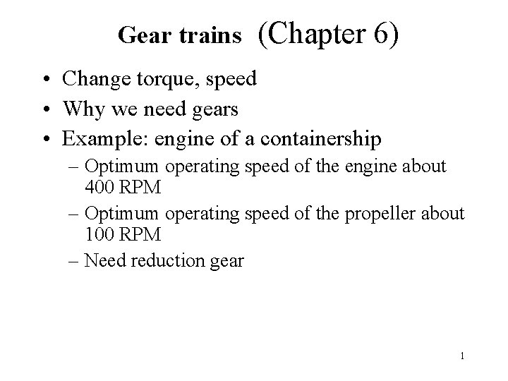 Gear trains Chapter 6 Change torque speed Why