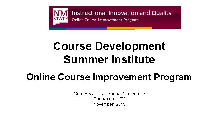 Course Development Summer Institute Online Course Improvement Program