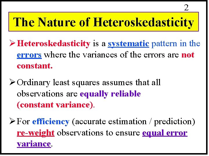 1 Heteroskedasticity 2 The Nature of Heteroskedasticity Heteroskedasticity
