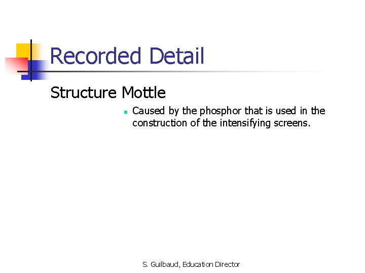 RADIOGRAPHIC QUALITY S Guilbaud Education Director School of