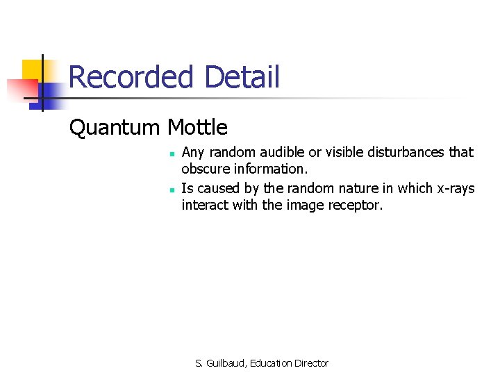 RADIOGRAPHIC QUALITY S Guilbaud Education Director School of