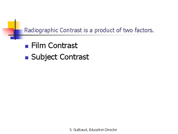 RADIOGRAPHIC QUALITY S Guilbaud Education Director School of