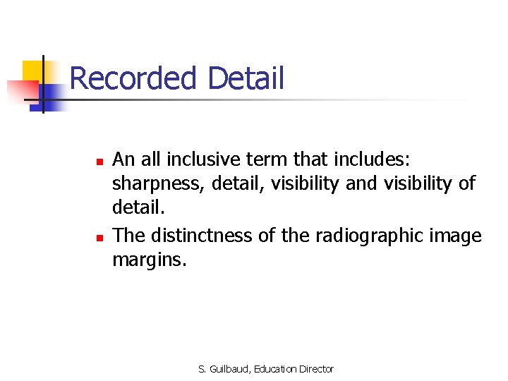 RADIOGRAPHIC QUALITY S Guilbaud Education Director School of