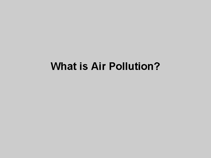 NATS 101 Air Pollution Meteorology Where are your