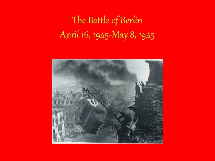 The Battle of Berlin April 16 1945 May