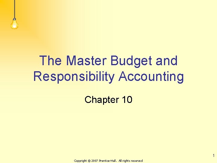 The Master Budget and Responsibility Accounting Chapter 10