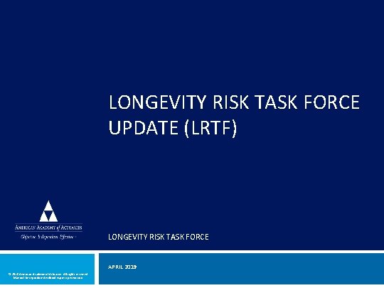 LONGEVITY RISK TASK FORCE UPDATE LRTF LONGEVITY RISK