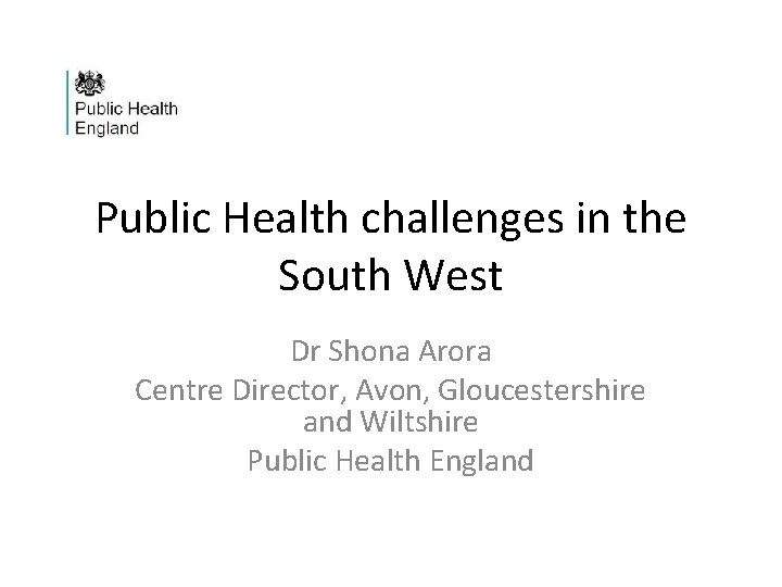 Public Health challenges in the South West Dr