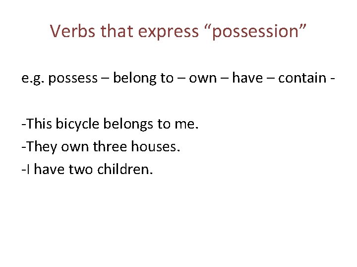 State verbs vs active verbs State verbs cannot